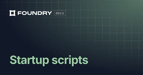 startup scripts foundry documentation
