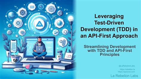 Leveraging Test Driven Development Tdd In An Api First Approach La