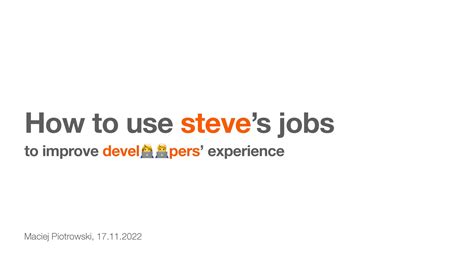 How To Use Steves Jobs To Improve Devel👩‍💻🧑‍💻pers Experience