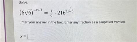 Solved Solve 66 −x 3 61⋅2162x−3 Enter Your Answer In The