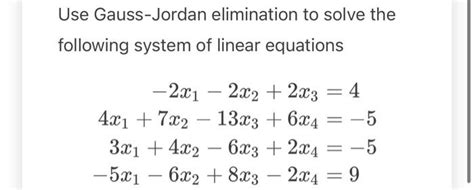 Solved Use Gauss Jordan Elimination To Solve The Following