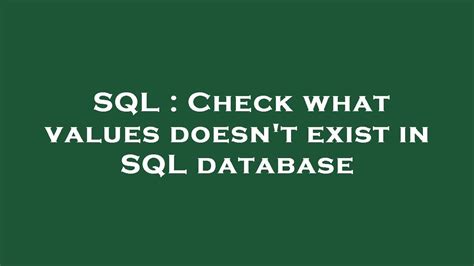 Sql Check What Values Doesnt Exist In Sql Database Youtube