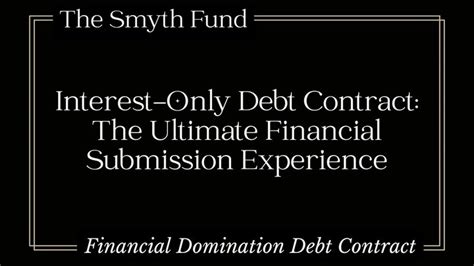 Interest Only Debt Contract The Ultimate Financial Submission Experience The Smyth Fund