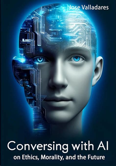 Conversing With Ai On Ethics Morality And The Future Valladares
