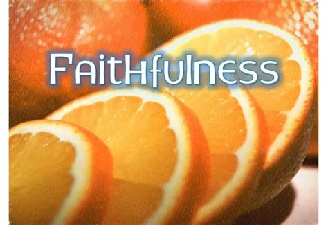 Fruit Of The Spirit Faithfulness The Witness