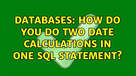 Databases How Do You Do Two Date Calculations In One Sql Statement Youtube