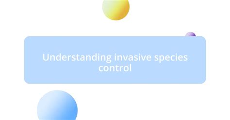 What Ive Discovered In Invasive Species Control •