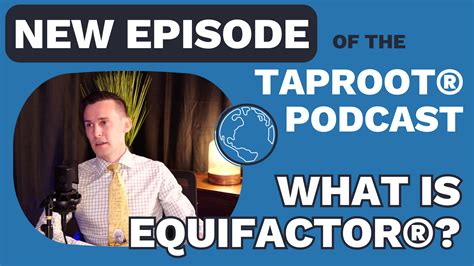 New Taproot® Podcast What Is Equifactor®