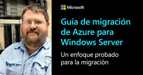 Microsoft En Linkedin Guía De Migración De Windows Server Microsoft