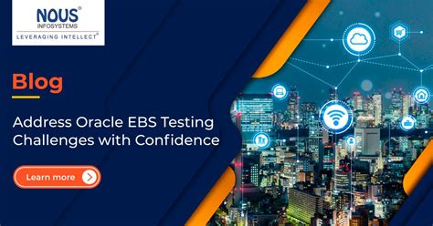 Learn About Oracle Ebs Testing Best Practices Nous Infosystems Posted On The Topic Linkedin