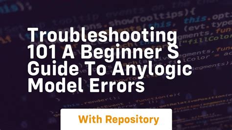 Troubleshooting 101 A Beginner S Guide To Anylogic Model Errors Youtube