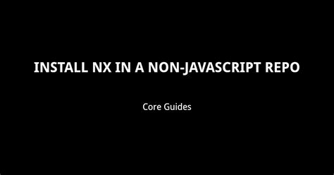 Install Nx In A Non Javascript Repository Nx