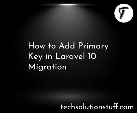 How To Add Primary Key In Laravel 10 Migration