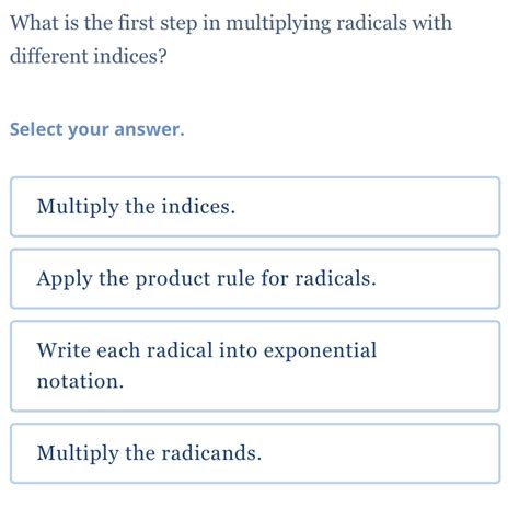 Solved What Is The First Step In Multiplying Radicals With Different