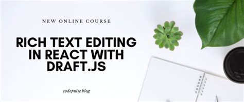 Rich Text Editing In React With Draft Js Course DEV Community
