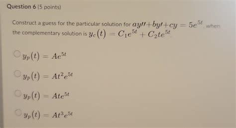 Solved Construct A Guess For The Particular Solution For Chegg Com