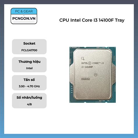 CPU Intel Core I3 14100F Tray 3 5GHz Turbo 4 7GHz 4 nhân 8 luồng Pcngon