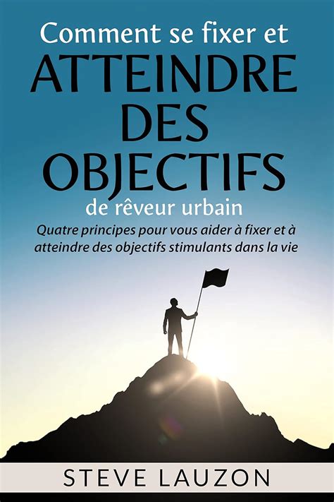 Comment Fixer Et Atteindre Des Objectifs De Rêveur Urbain