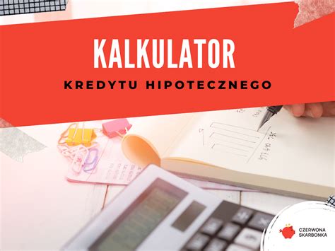 Kalkulator Kredytu Hipotecznego Oblicz Ratę Online