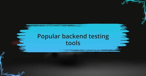 What Works For Me In Backend Testing •