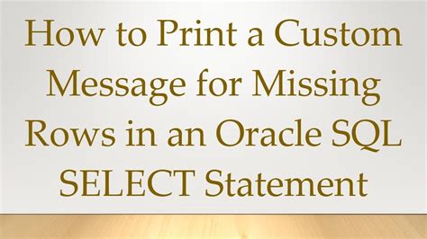 How To Print A Custom Message For Missing Rows In An Oracle Sql Select Statement Youtube