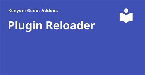 Plugin Reloader Kenyoni Godot Addons