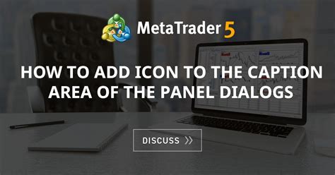 How To Add Icon To The Caption Area Of The Panel Dialogs Spreads Mql4 And Metatrader 4