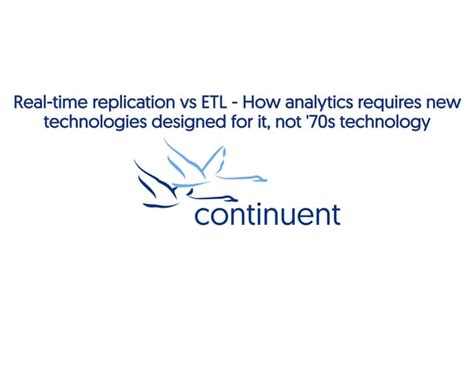 Webinar Slides Real Time Replication Vs Etl How Analytics Requires New Technologies Designed
