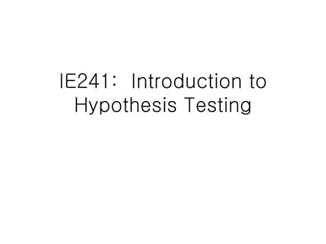 PPT IE241 Introduction To Hypothesis Testing PowerPoint Presentation ID 504032