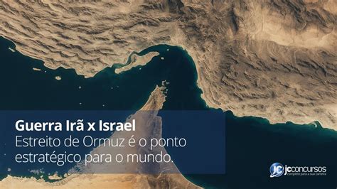 Por Que O Estreito De Ormuz é Ponto Estratégico Do Mundo E Centro Das