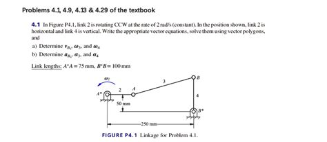 Problems 4 1 4 9 4 13 4 29 Of The Textbook 4 1 In Figure P4 1 Link 2 Is Rotating Ccw At The