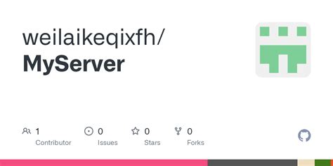 GitHub Weilaikeqixfh MyServer