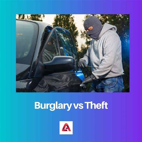 Burglary Vs Theft Difference And Comparison