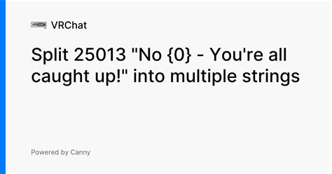 Split 25013 No 0 Youre All Caught Up Into Multiple Strings