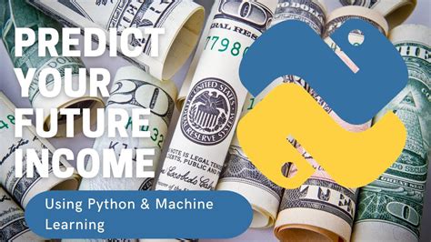 Predict Your Future Income Using Python And Machine Learning Youtube