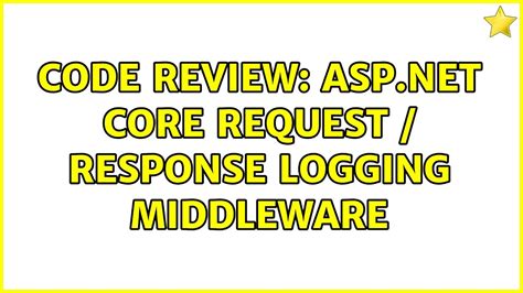 Code Review Aspnet Core Request Response Logging Middleware Youtube