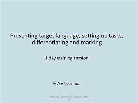 Presenting Target Language Setting Up Tasks Differentiating And Marking 1day Pptx Education