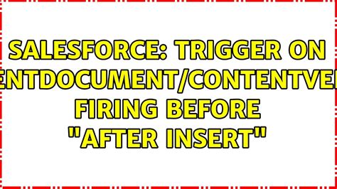 Salesforce Trigger On Contentdocumentcontentversion Firing Before