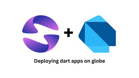Simplify Dart And Flutter Deployments With Globe Medium