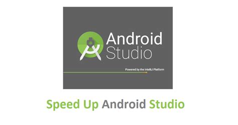 Speed Up Android Studio Make Android Studio Works Faster