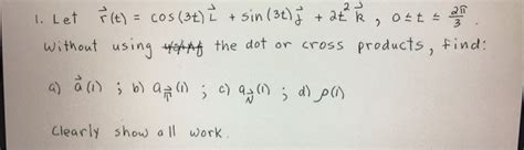 Solved Let R T Cos 3t L Sin 3t 2t 2 K 0 Chegg Com