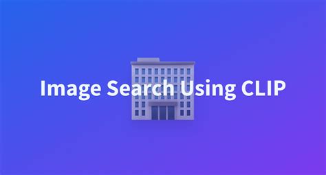 Image Search Using CLIP A Hugging Face Space By ManjunathReddy