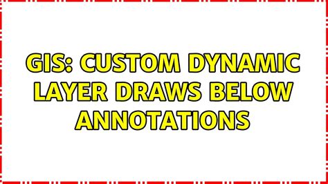GIS Custom Dynamic Layer Draws Below Annotations YouTube