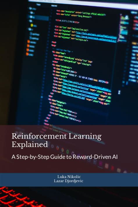 Buy Reinforcement Learning Explained A Step By Step Guide To Reward Driven Ai Book Online At