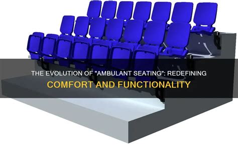 The Evolution Of Ambulant Seating Redefining Comfort And