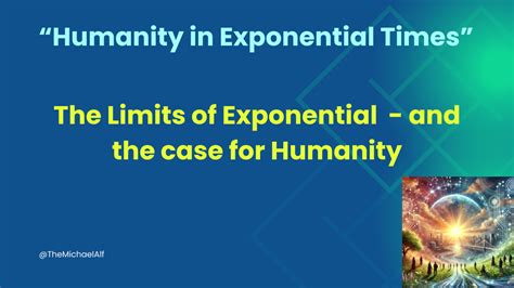 The Limits Of Exponential And The Case For Humanity The Limits Of Exponential And The Case For Humanity