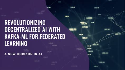 kafka ml for federated learning a new horizon in decentralized ai