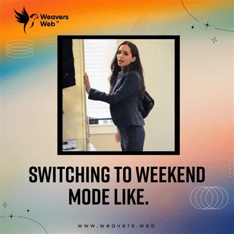 Weavers Web On Linkedin Switching To Weekend Mode Like
