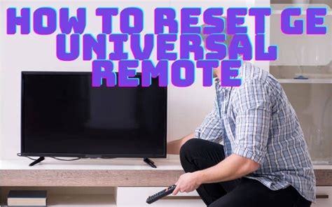 How To Reset GE Universal Remote Step By Step Guide