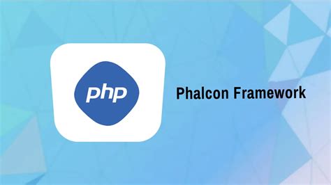 Phalcon Framework A Framework Implemented As A C Extension In Php